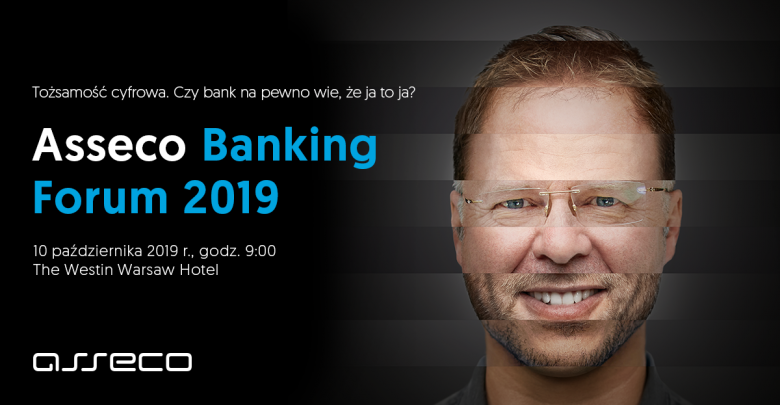 Asseco Banking Forum 2019, czyli o tożsamości cyfrowej w sektorze ...